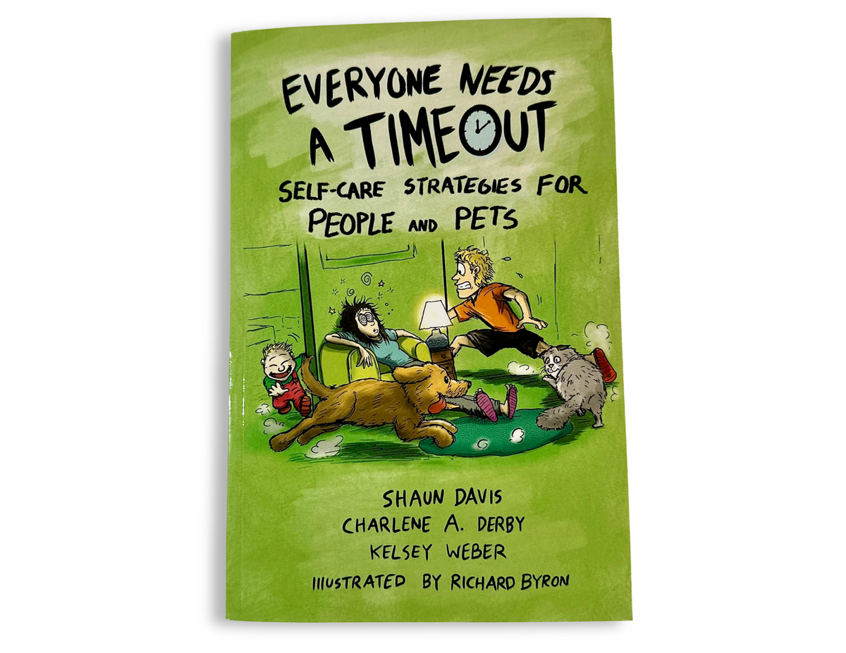 Everyone Needs A Timeout - Self-care Strategies for People and Pets ...